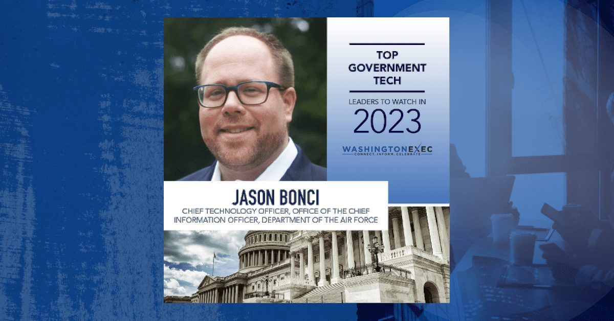 Top Government Tech Leaders to Watch in 2023: Air Force's Jason Bonci ...