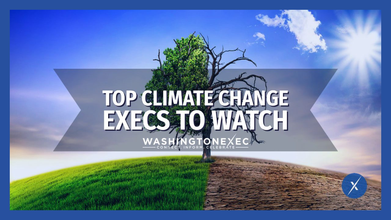 Top Climate Change Execs to Watch in 2023 | WashingtonExec