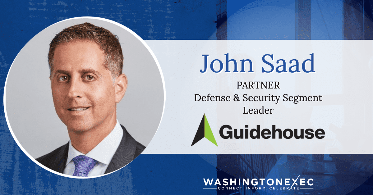 Guidehouse's John Saad on Company Growth, Integration, Federal Mission ...