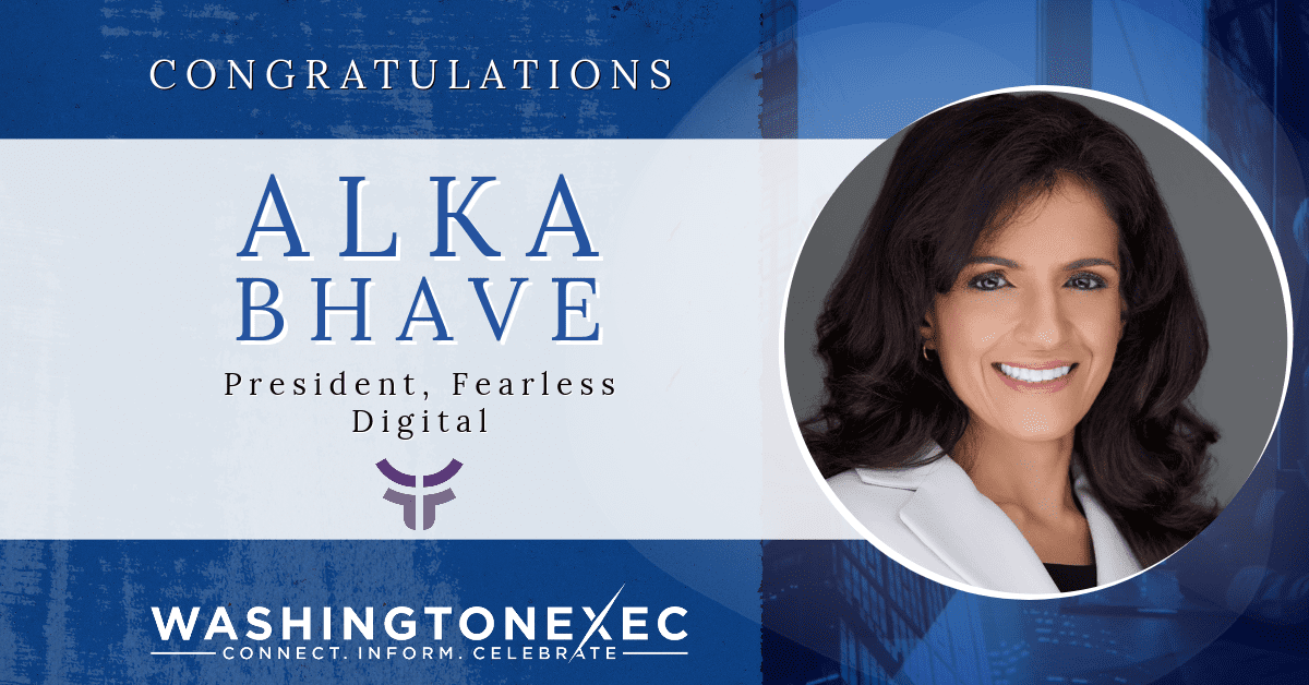 Alka Bhave Named President of Fearless Digital | WashingtonExec